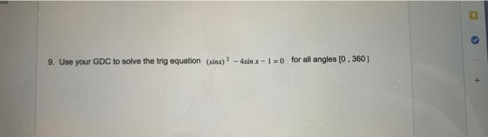 Solved 9. Use your GDC to solve the trig equation (sinx) ? - | Chegg.com