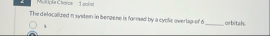 Solved Multiple Choice 1 ﻿pointThe delocalized r system in | Chegg.com