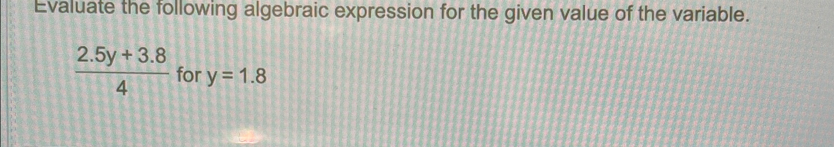 Solved Evaluate the following algebraic expression for the | Chegg.com