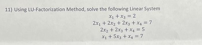 Solved 11) Using LU-Factorization Method, solve the | Chegg.com