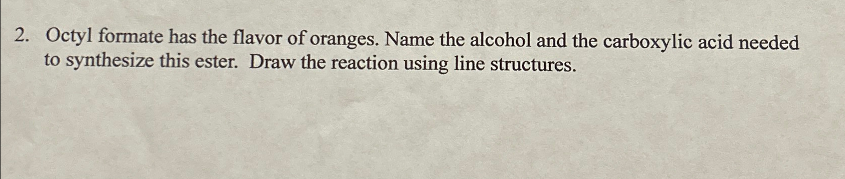 Solved Octyl formate has the flavor of oranges. Name the | Chegg.com
