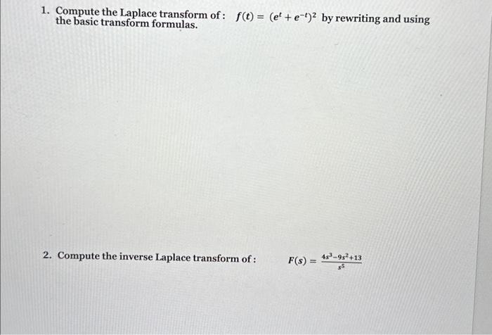 Solved 1. Compute the Laplace transform of: f(t)=(et+e−t)2 | Chegg.com