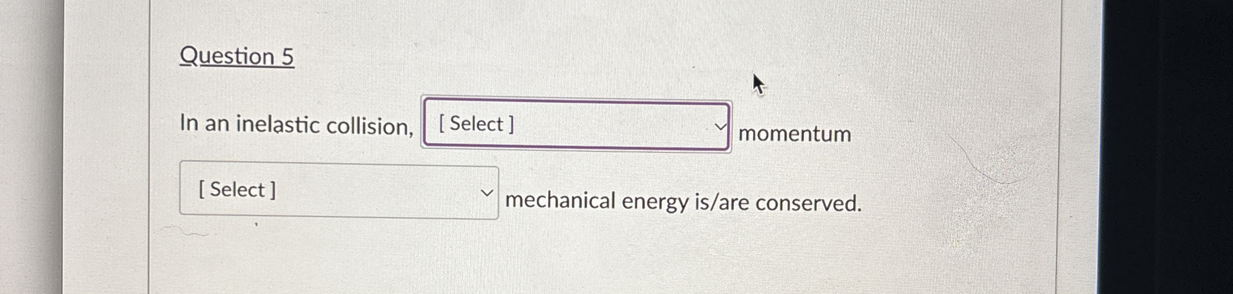 Solved Question 5In an inelastic collision, ﻿momentum | Chegg.com