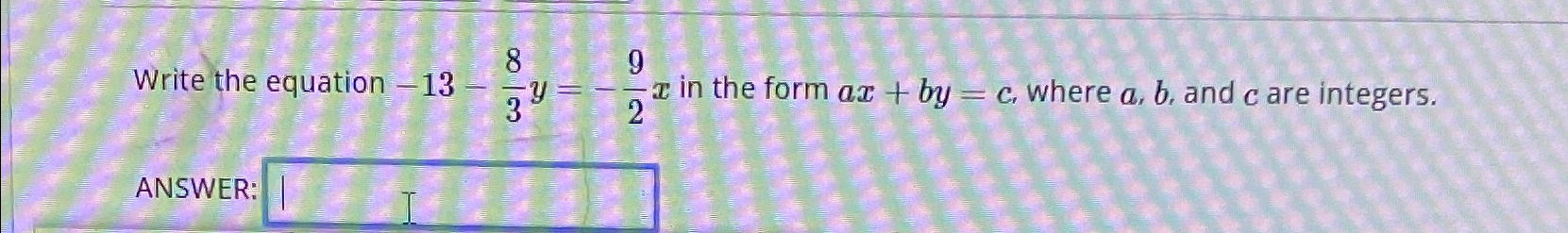 Solved Write The Equation 13 83y 92x ﻿in The Form Ax By C