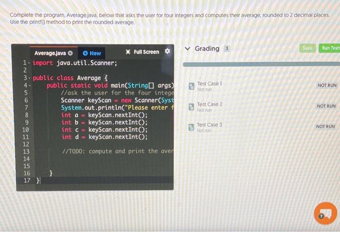 Solved Complete the program. Average.java, below that asks | Chegg.com