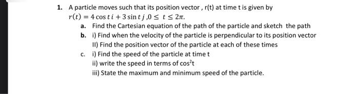 Solved 1. A particle moves such that its position vector, | Chegg.com