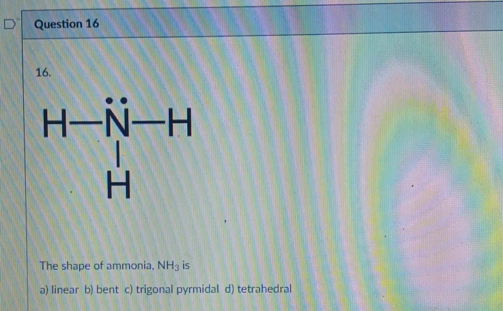 Solved The shape of ammonia, NH3 is a) linear b) bent c) | Chegg.com