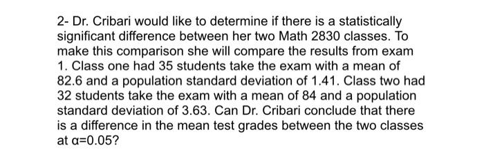 Solved 2- Dr. Cribari would like to determine if there is a | Chegg.com
