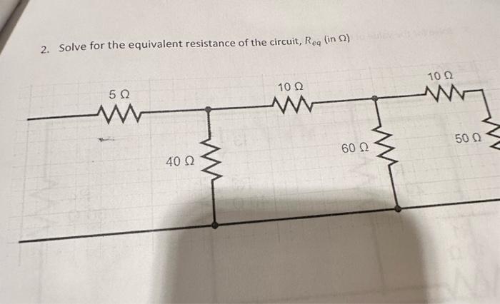 Solved 2. Solve for the equivalent resistance of the | Chegg.com