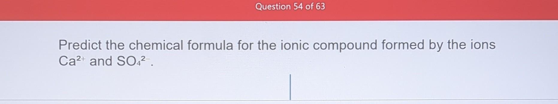 Solved Predict the chemical formula for the ionic compound | Chegg.com