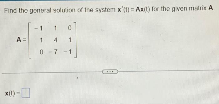 Solved Find the general solution of the system x′(t)=Ax(t) | Chegg.com
