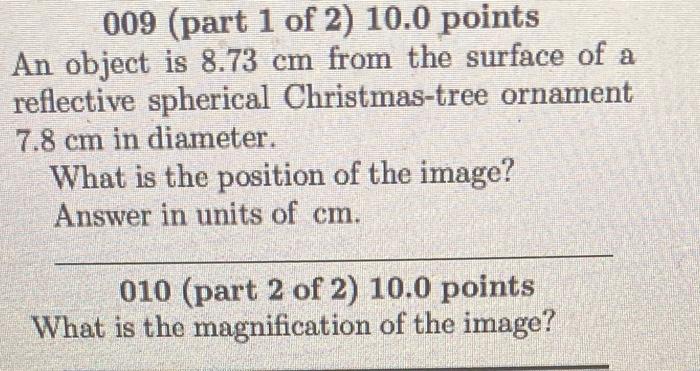 Solved 009 (part 1 of 2 ) 10.0 points An object is 8.73 cm | Chegg.com