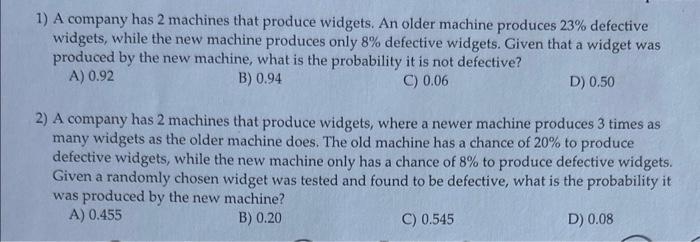 Solved 1) A company has 2 machines that produce widgets. An | Chegg.com