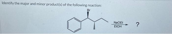 Solved Identify the major and minor product(s) of the | Chegg.com