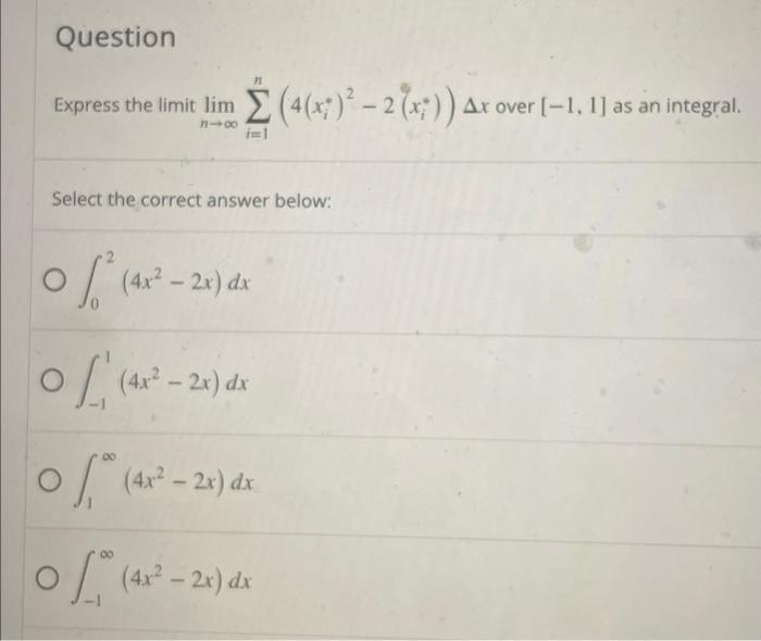 Solved Express the limit limn→∞∑i=1n(4(xi∗)2−2(xi∗))Δx over | Chegg.com