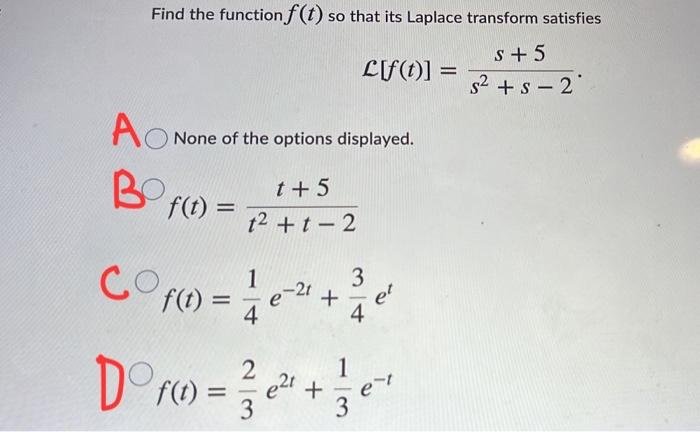 Solved Find the function f(t) so that its Laplace transform | Chegg.com
