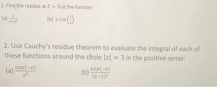 Solved 1. Find the residue at Z=0 at the function (a) z+z21 | Chegg.com