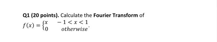 Solved Q1 (20 points). Calculate the Fourier Transform of | Chegg.com