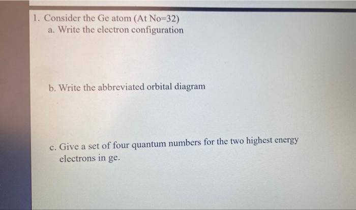 Solved 1. Consider the Ge atom (At No=32) a. Write the | Chegg.com