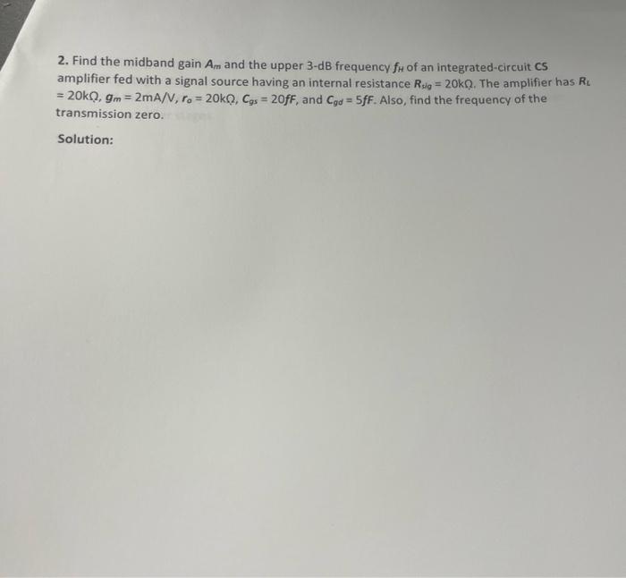 Solved 2. Find the midband gain Am and the upper 3-dB | Chegg.com