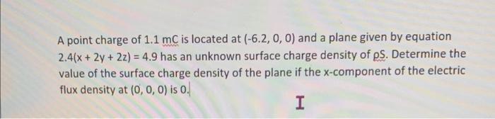 Solved A point charge of 1.1mC is located at (−6.2,0,0) and | Chegg.com