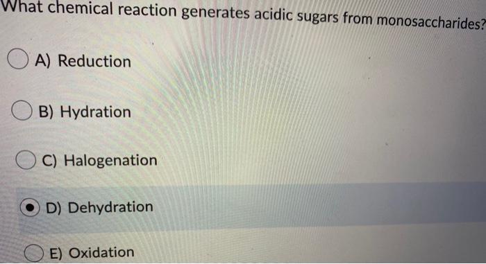 Solved What chemical reaction generates acidic sugars from | Chegg.com