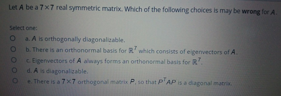 Solved Let A be a 7x7 real symmetric matrix. Which of the | Chegg.com