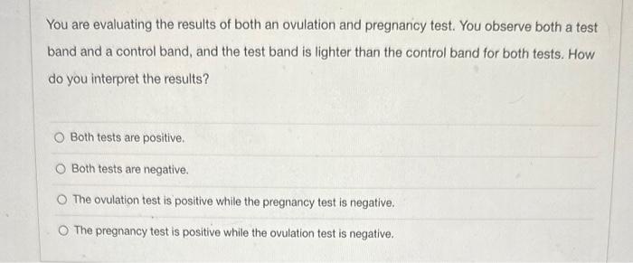 Solved You are evaluating the results of both an ovulation | Chegg.com