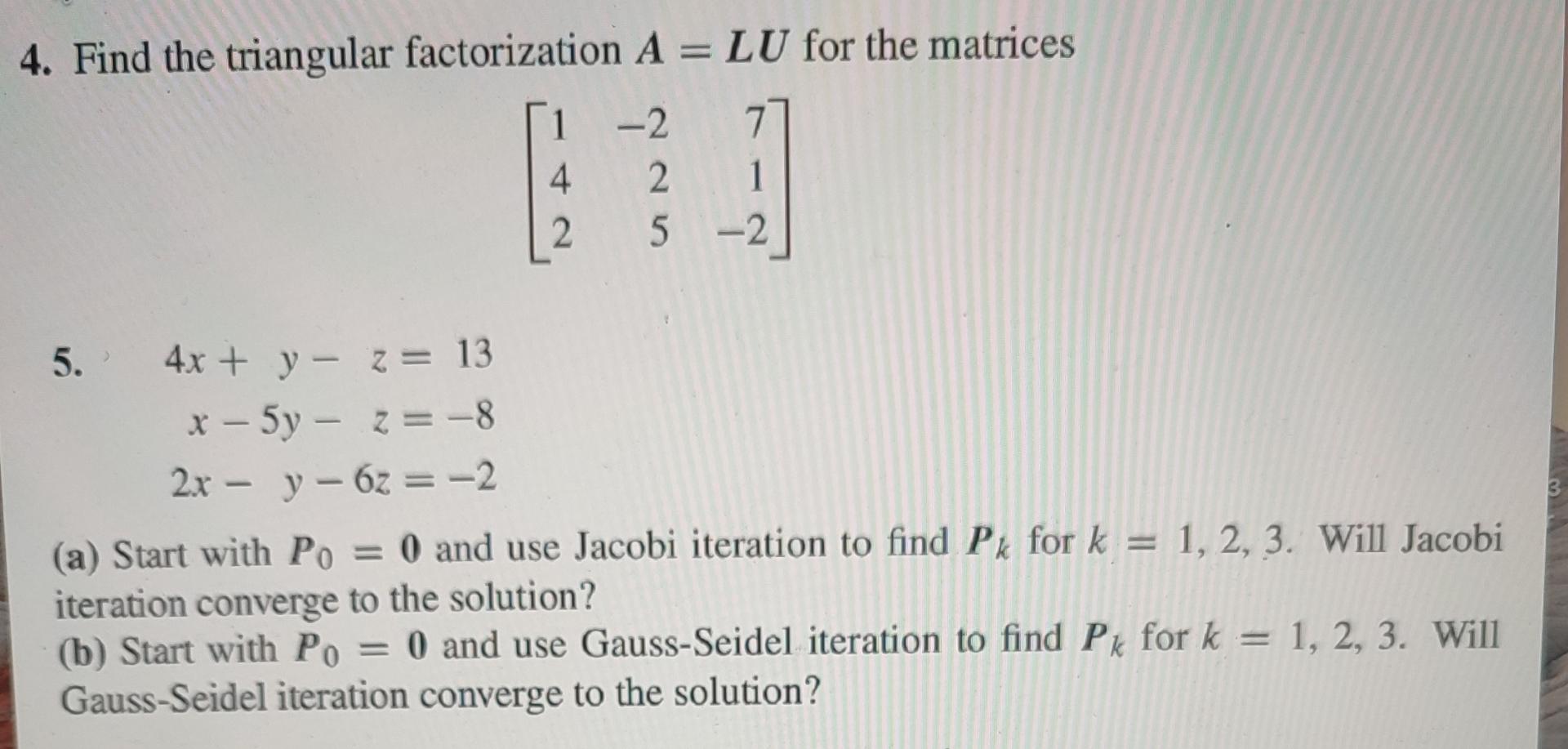 Solved 4. Find the triangular factorization A=LU for the | Chegg.com