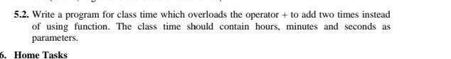 Solved 5.2. Write a program for class time which overloads | Chegg.com