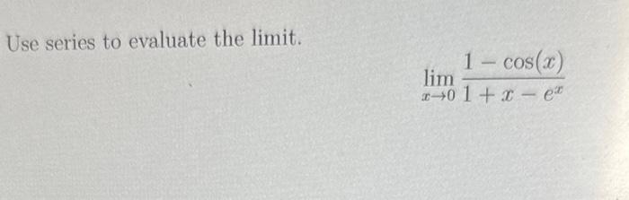 Solved Use series to evaluate the limit. | Chegg.com