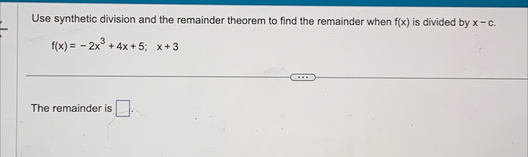 Solved Use synthetic division and the remainder theorem to | Chegg.com