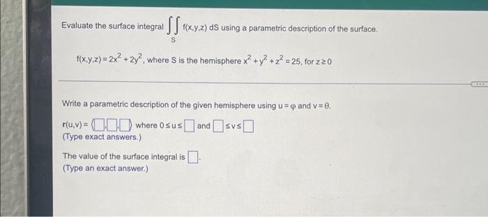 Solved Evaluate the surface integral f(x,y,z) ds using a | Chegg.com