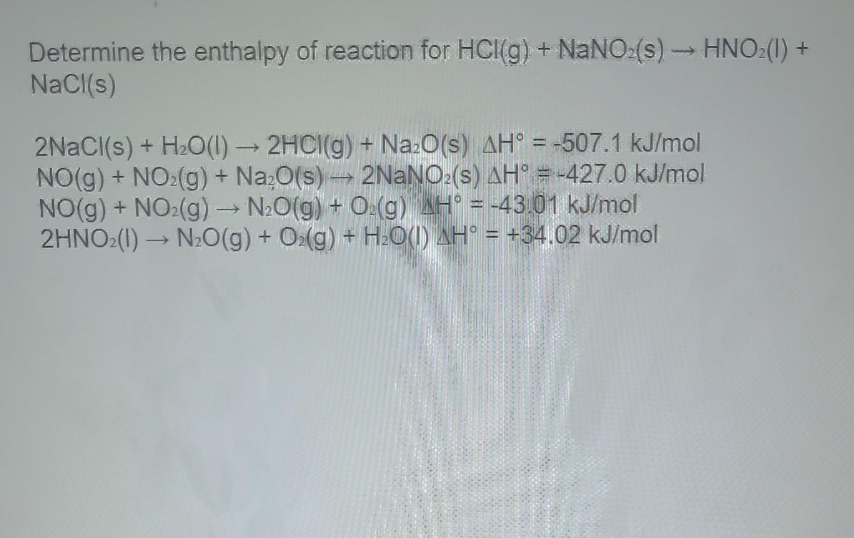Solved Determine the enthalpy of reaction for HCl(g)+NaNO2( | Chegg.com