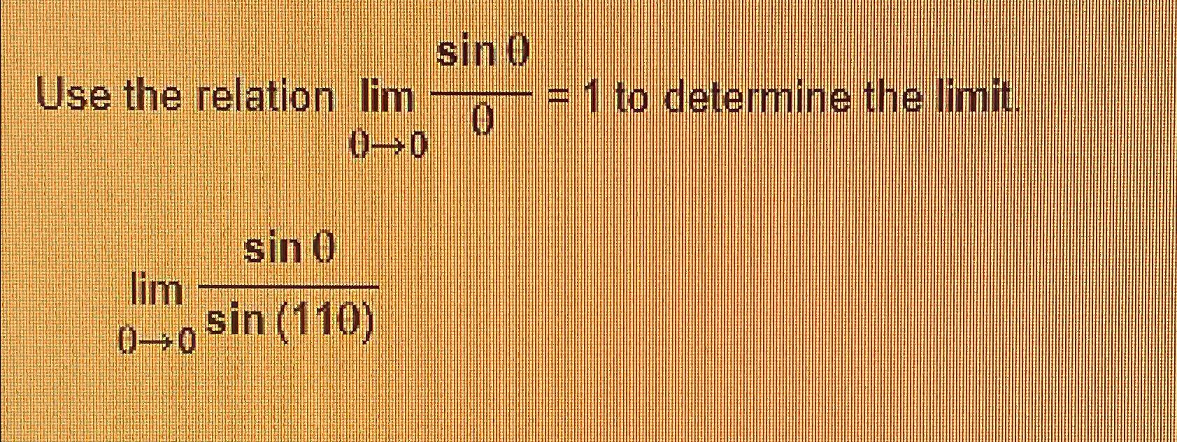 Solved Use the relation limθ→0sinθθ=1 ﻿to determine the | Chegg.com