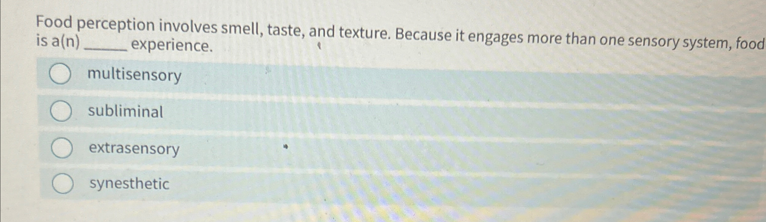 Solved Food perception involves smell, taste, and texture. | Chegg.com
