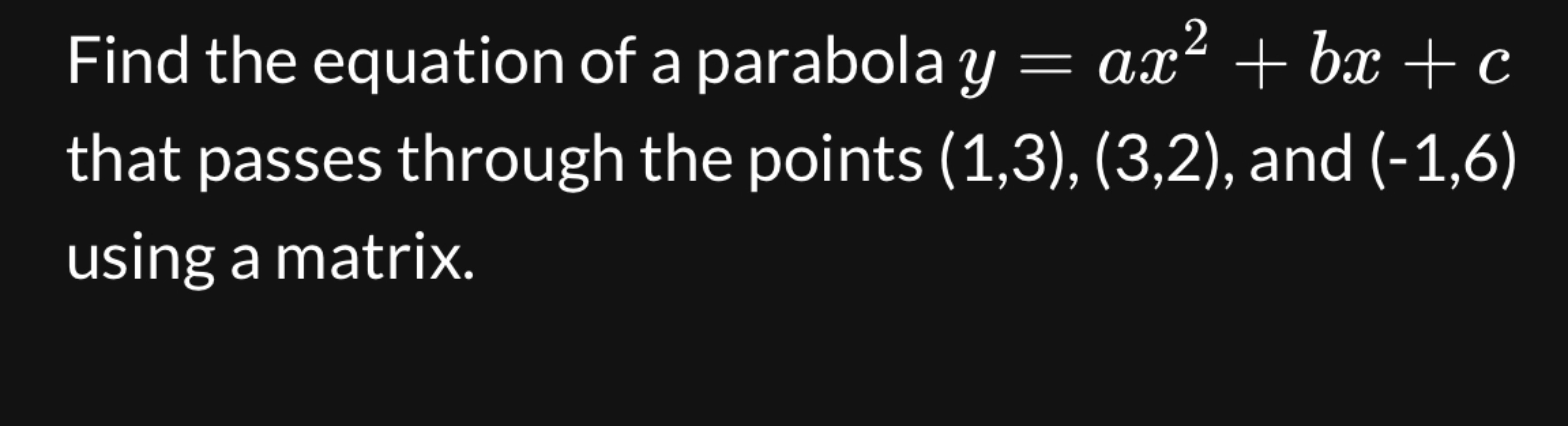 Solved Find the equation of a parabola y=ax2+bx+cthat passes | Chegg.com