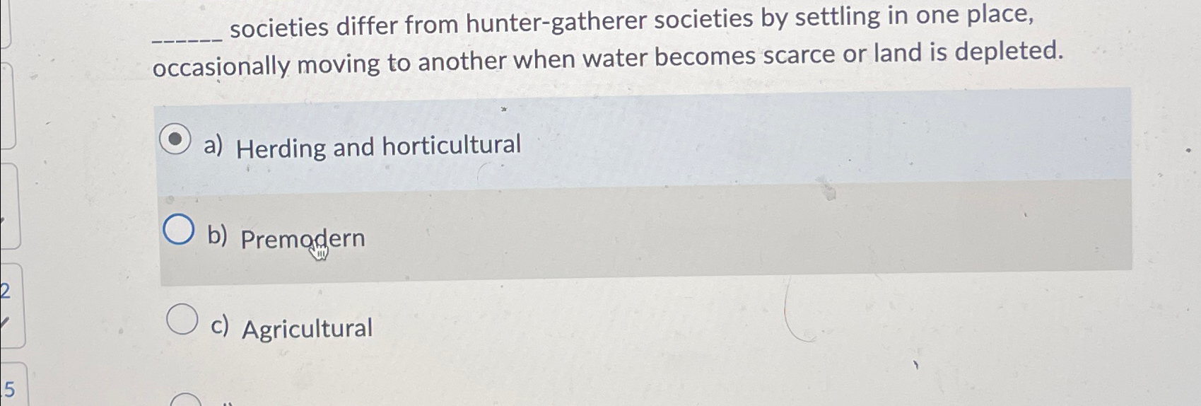 Solved societies differ from hunter-gatherer societies by | Chegg.com