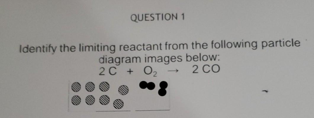 Solved QUESTION 1 Identify the limiting reactant from the | Chegg.com