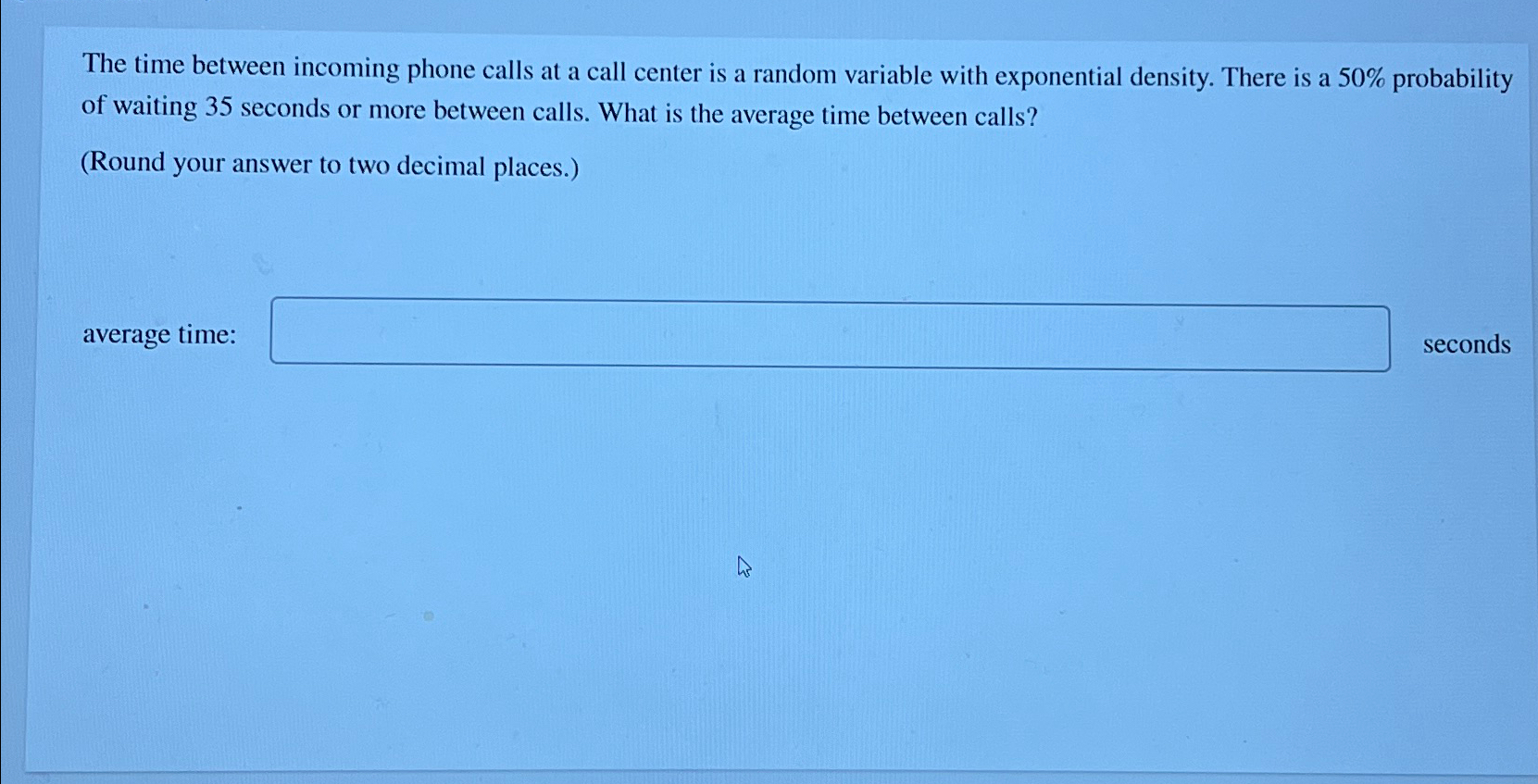Solved The time between incoming phone calls at a call | Chegg.com