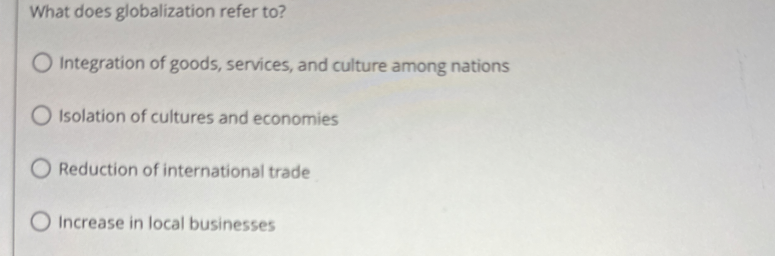 Solved What does globalization refer to?Integration of | Chegg.com