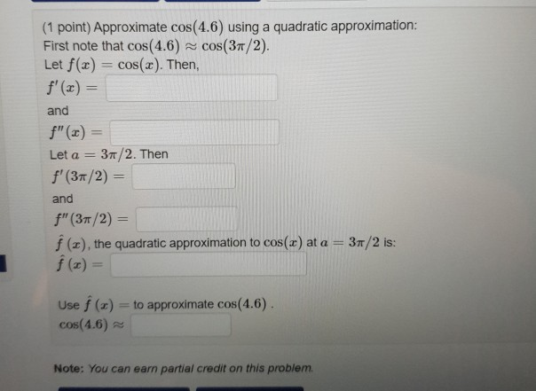 Solved (1 point) Approximate cos(4.6) using a quadratic | Chegg.com