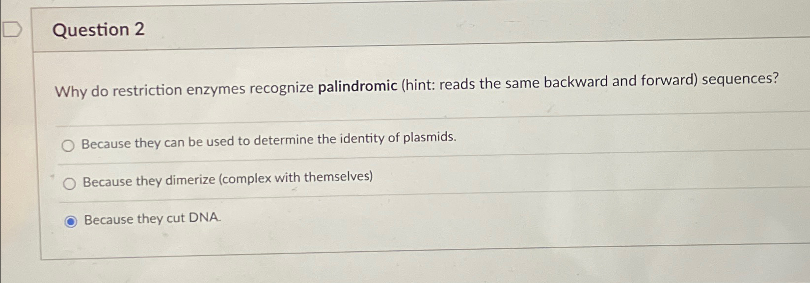 Solved Question 2Why do restriction enzymes recognize | Chegg.com