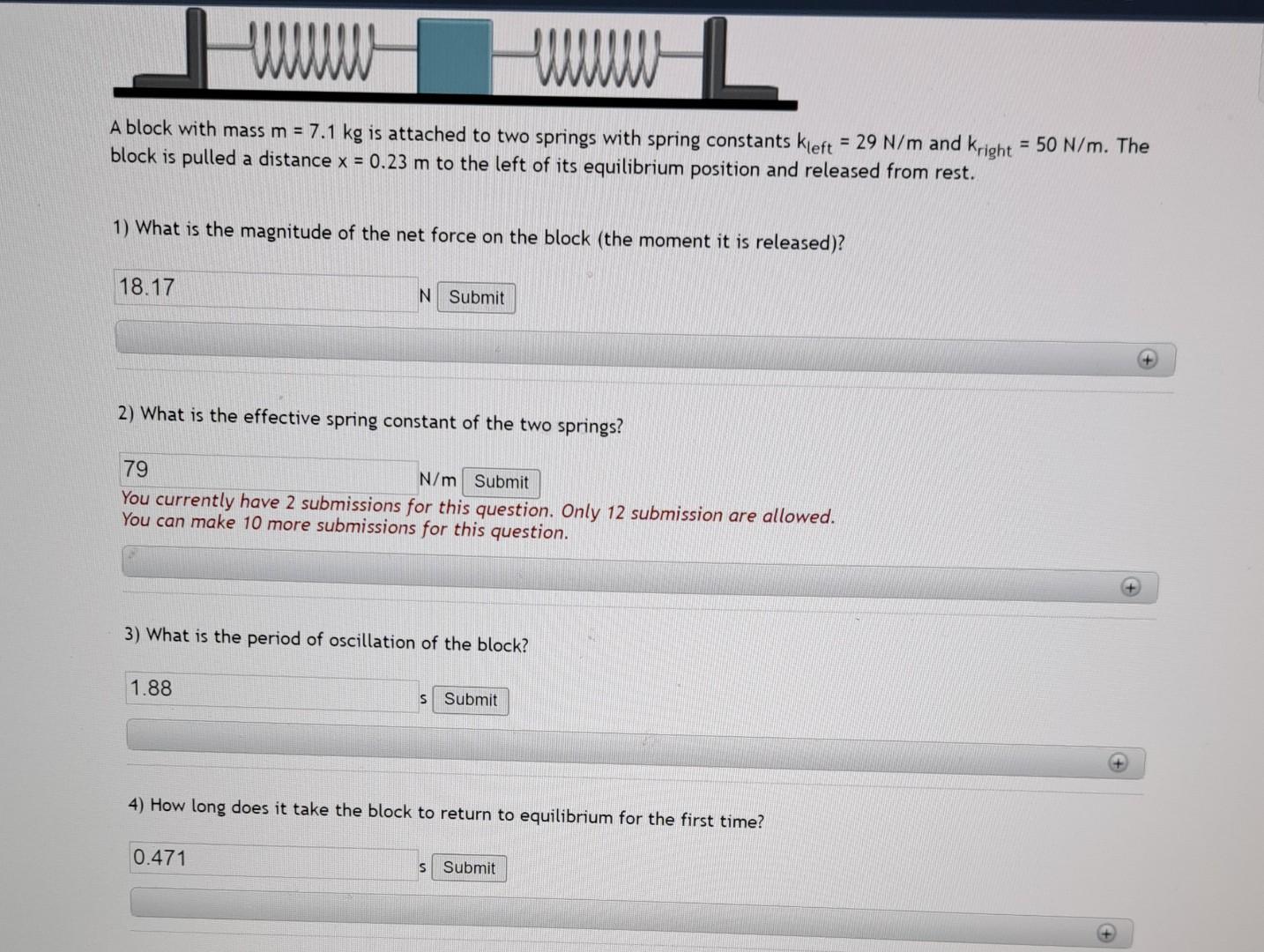 Solved A block with mass m=7.1 kg is attached to two springs | Chegg.com