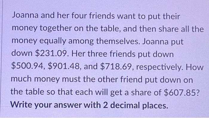 Solved Joanna and her four friends want to put their money | Chegg.com
