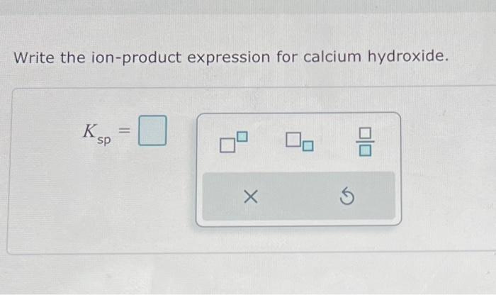 Solved Write the ion-product expression for calcium | Chegg.com