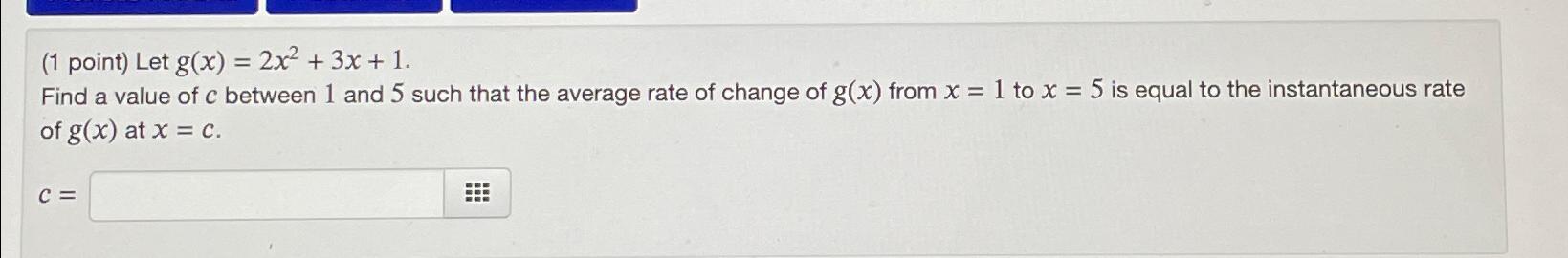 Solved (1 ﻿point) ﻿Let g(x)=2x2+3x+1.Find a value of c | Chegg.com