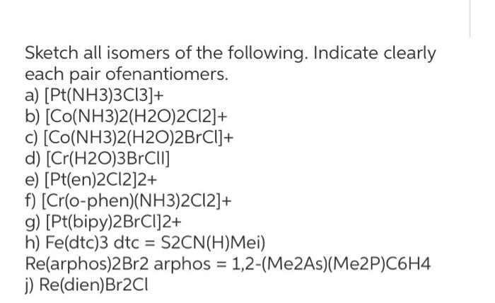 Solved Sketch all isomers of the following. Indicate clearly | Chegg.com