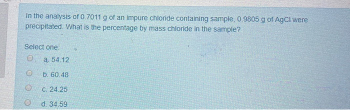 Solved In the analysis of 0.7011 g of an impure chloride | Chegg.com