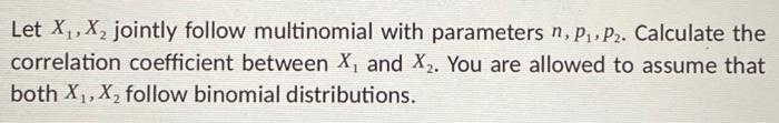 Solved Let X1,X2 jointly follow multinomial with parameters | Chegg.com